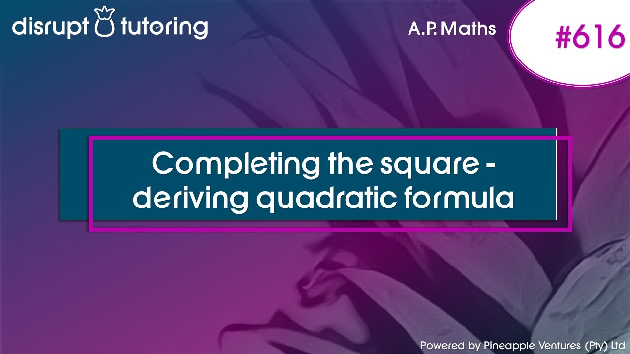 #616 Completing the square deriving quadratic formula - YouTube