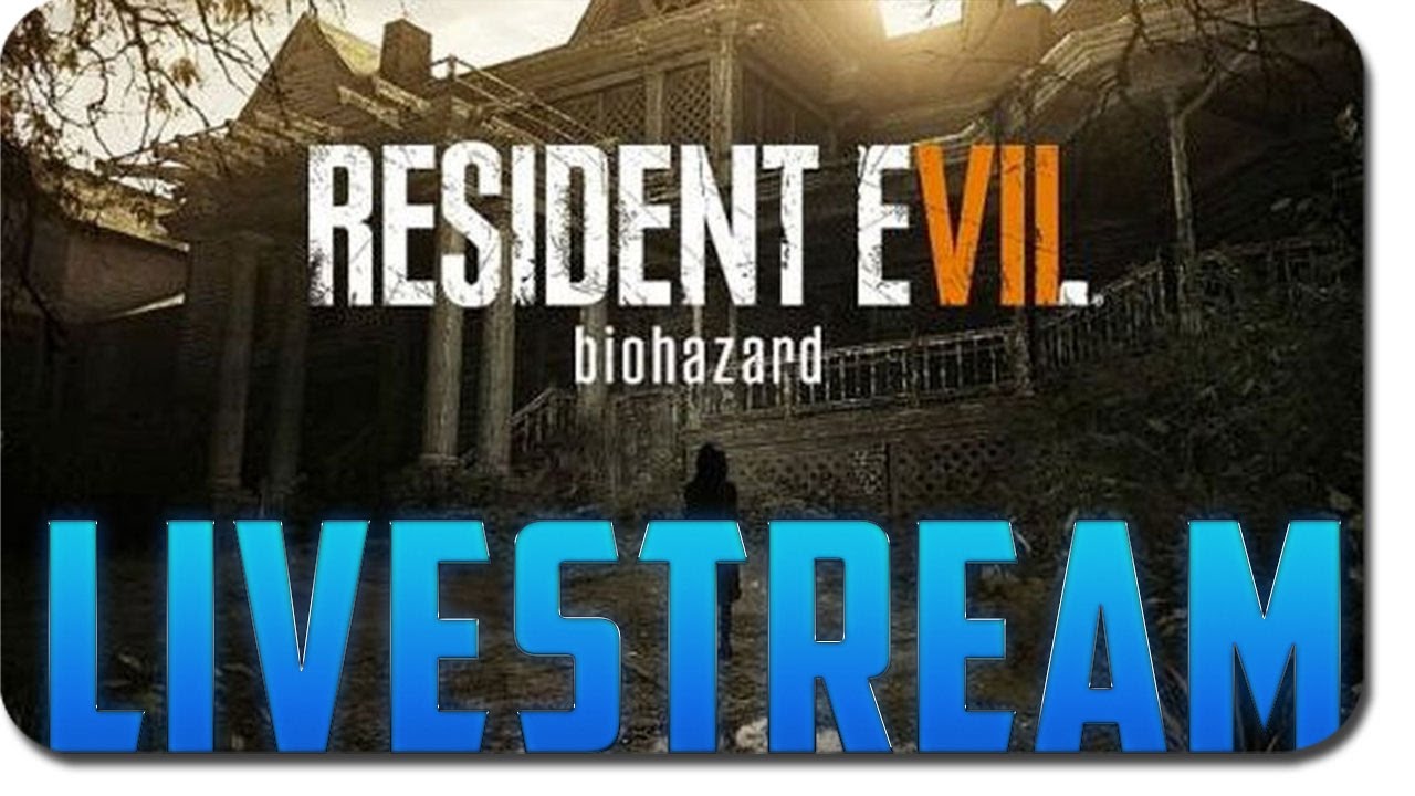 Resident Evil 7 LIVESTREAM - RE7 with Facecam No VR (Resident Evil RE7 ...