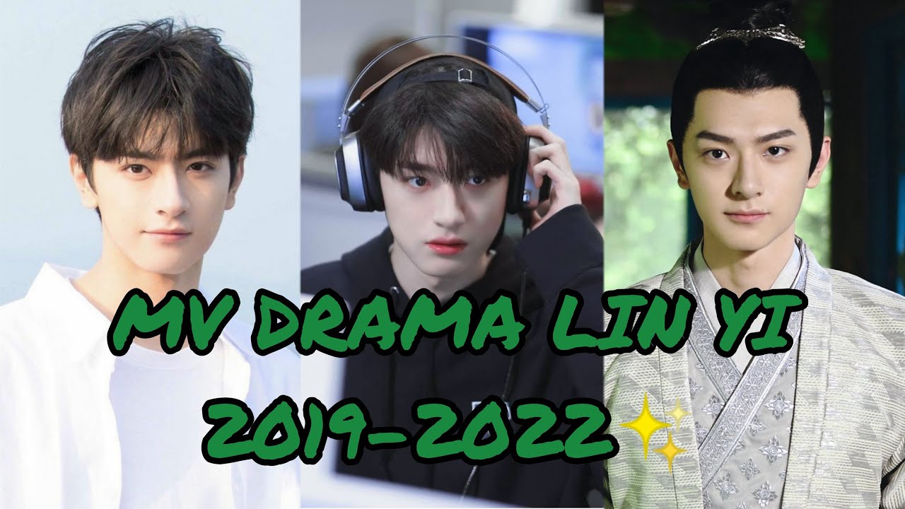 [MV] LIST DRAMA LIN YI 2019-2022💕_Chinese Actor_Chinese Drama_Asian ...