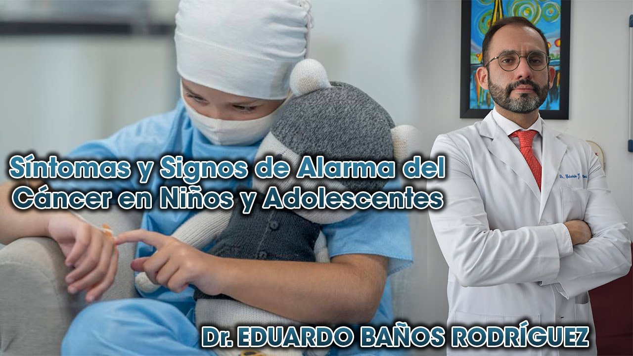 Síntomas y Signos de Alarma del Cáncer en Niños y Adolescentes Dr ...