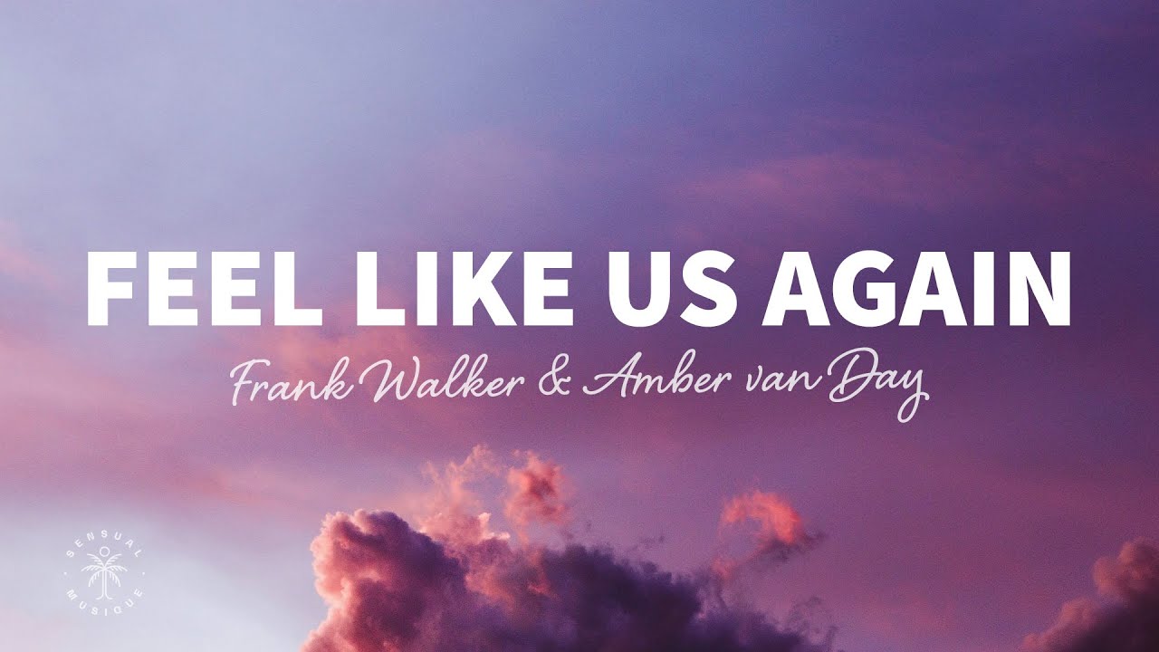 Frank Walker & Amber Van Day - Feel Like Us Again (Lyrics) - YouTube