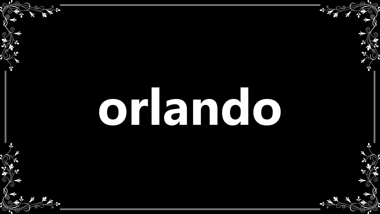 Orlando - Meaning and How To Pronounce - YouTube