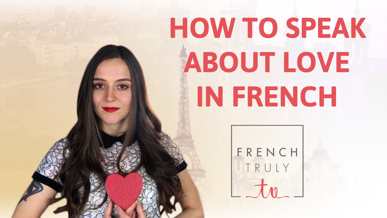 How to speak French Love - YouTube