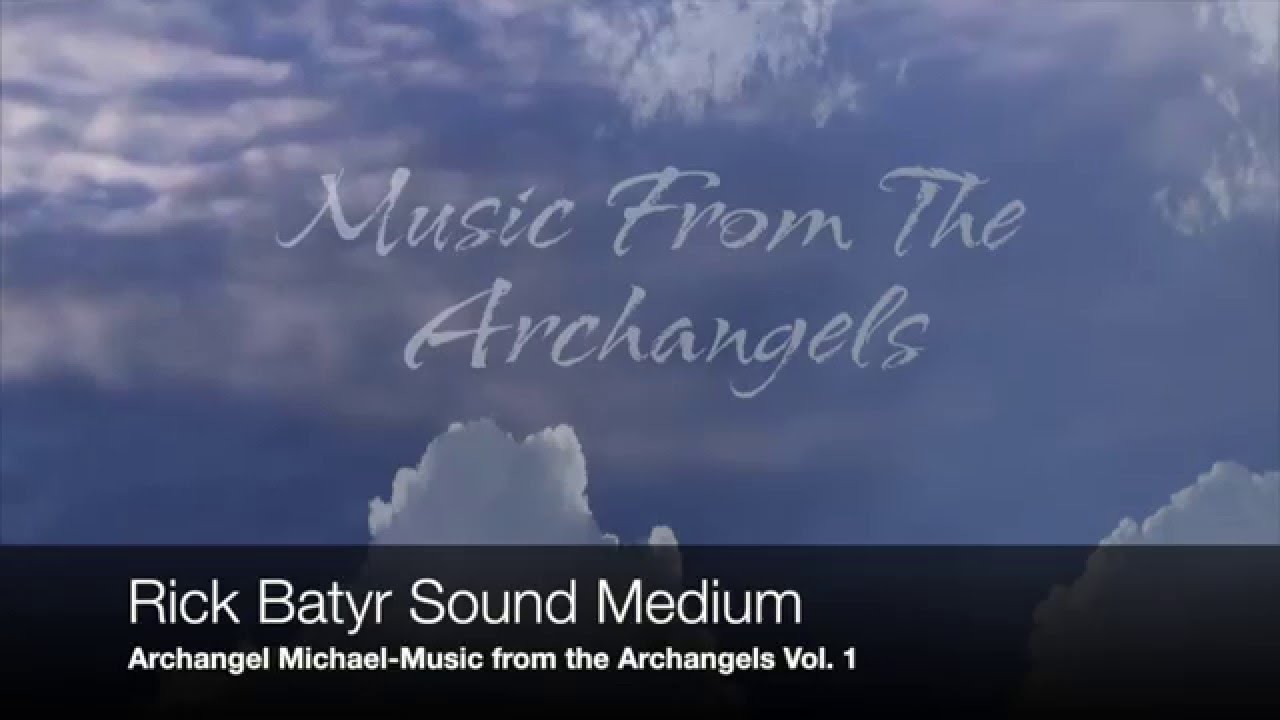Archangel Michael Meditation - Music From the Archangels by Rick Batyr ...