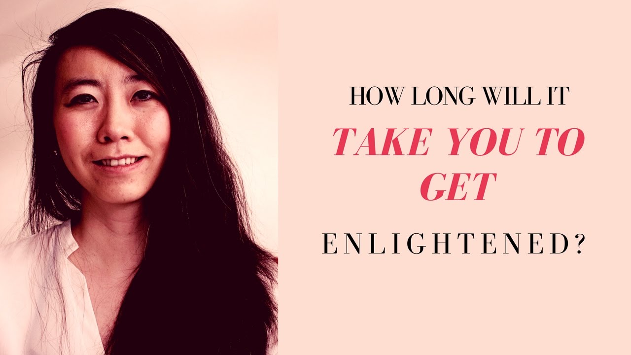 How Long Will It Take You To Get Enlightened YouTube how-long-will-it-take-you-to-get-enlightened-youtube