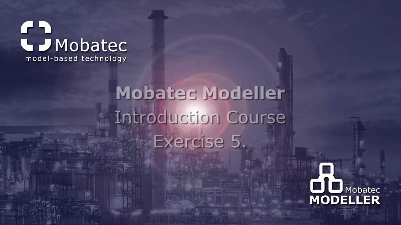 Mobatec Modeller Introduction Course: Exercise 5 - Modelling and ...