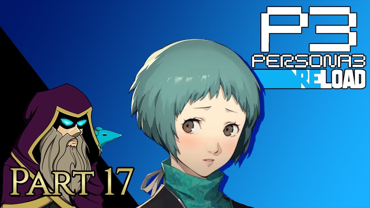 "Fuuka, Activate "Cheer Up Team" Theurgy!" - Persona 3 Reload - Part 17 ...