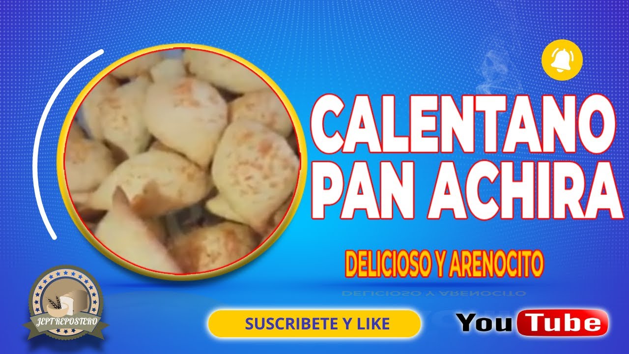 COMO HACER OTRA RECETA DE PAN CALENTANO TAMBIEN LLAMADO PAN ACHIRA O TE ...