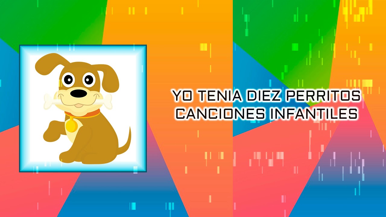 Yo Tenía 10 Perritos - Canciones Infantiles | Audio Mejorado - YouTube