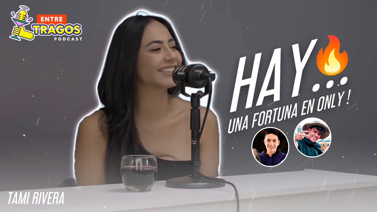 La FORTUNA de Only F4ns 😈 Ft Tami Rivera |ENTRE TRAGOS | Ep 29 - YouTube
