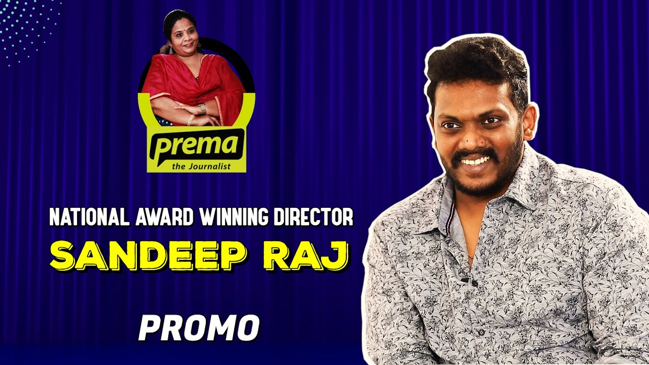 Sandeep Raj (National award winning Director) | Prema the Journalist ...