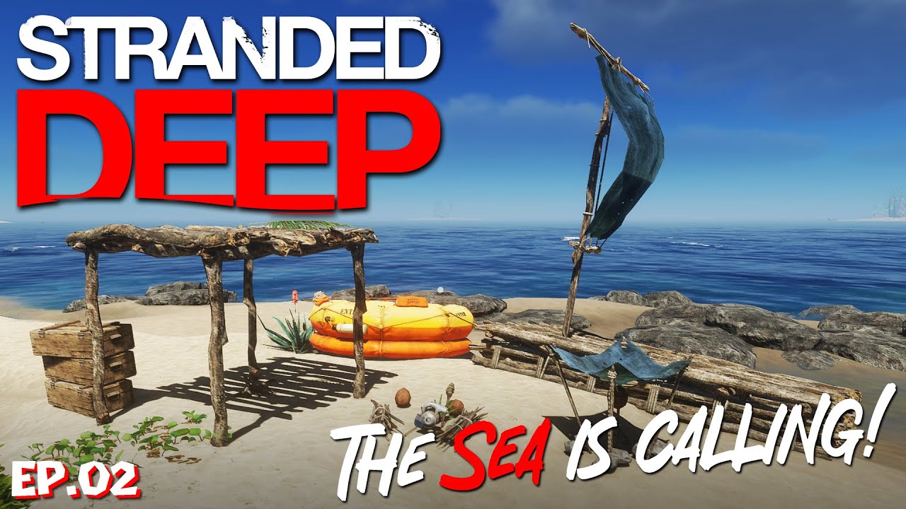 The Sea Is Calling... Lets Build a Raft! | Stranded Deep EP02 - YouTube