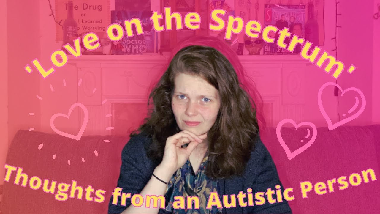 Thoughts on 'Love on the Spectrum' From an Autistic Person - YouTube