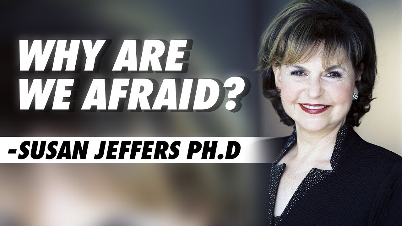 WHY ARE YOU AFRAID? – Susan Jeffers Ph.D || Best Motivational Video ...