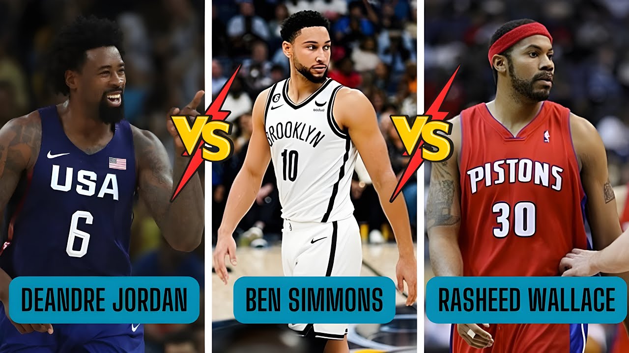 DeAndre Jordan, Rasheed Wallace, and Ben Simmons life, success and ...