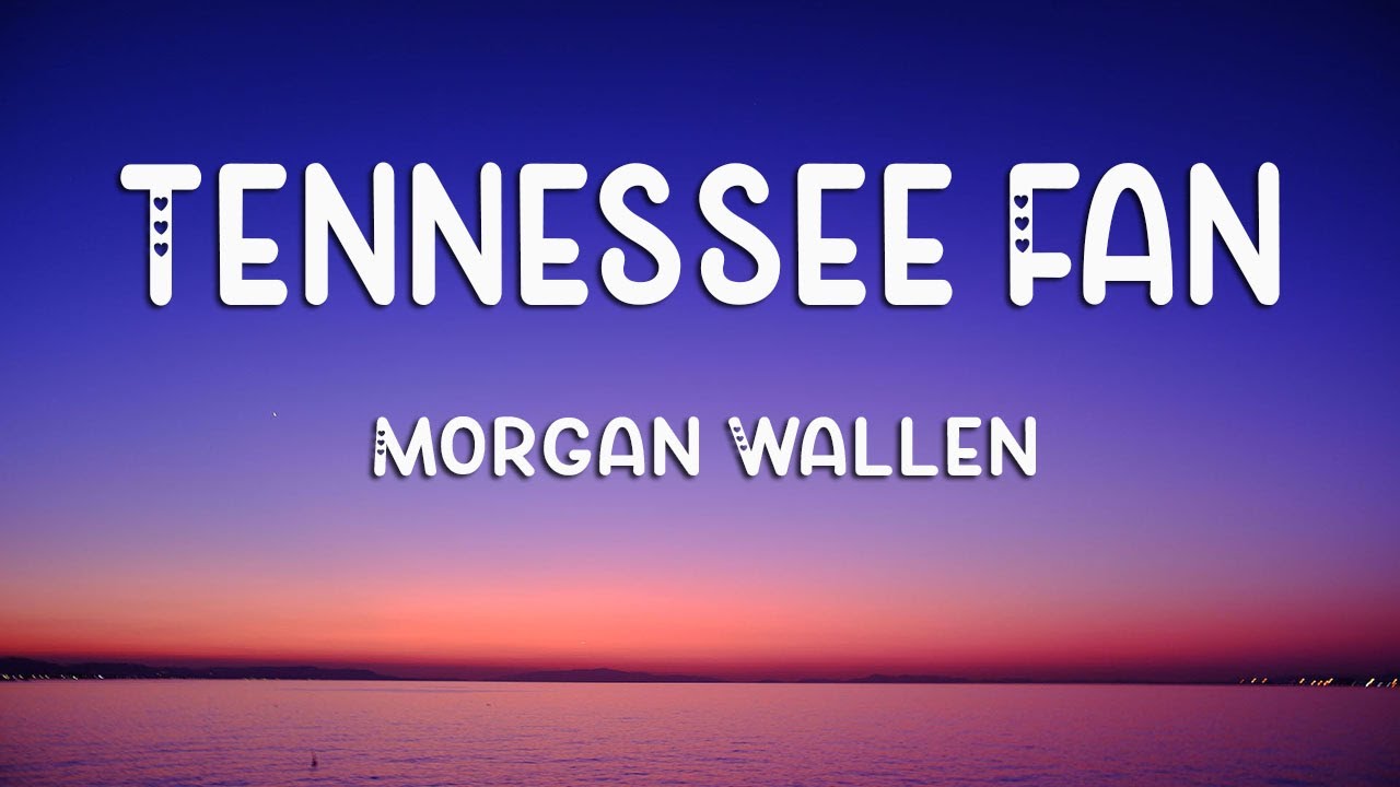 Morgan Wallen - Tennessee Fan (Lyrics) - YouTube