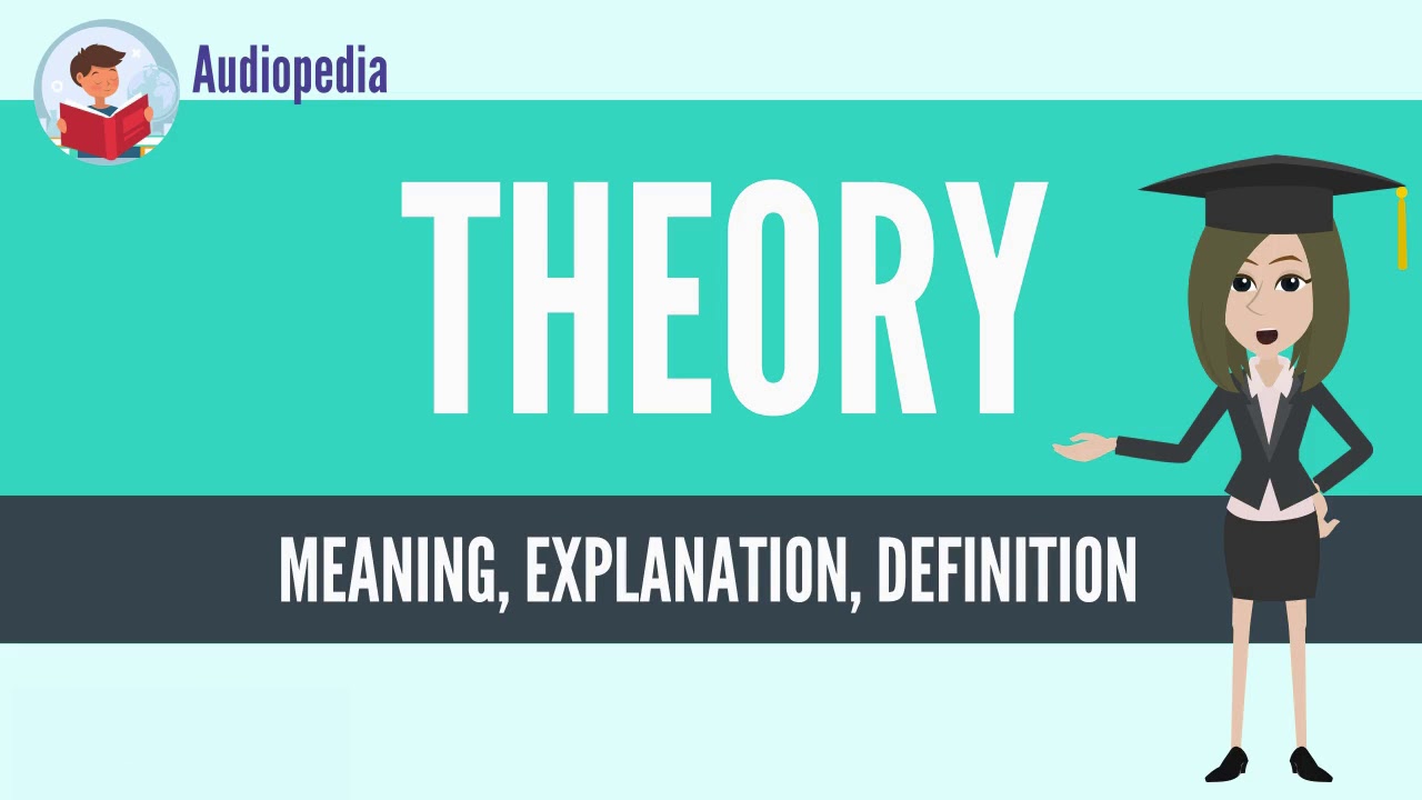 What Is THEORY? THEORY Definition & Meaning - YouTube