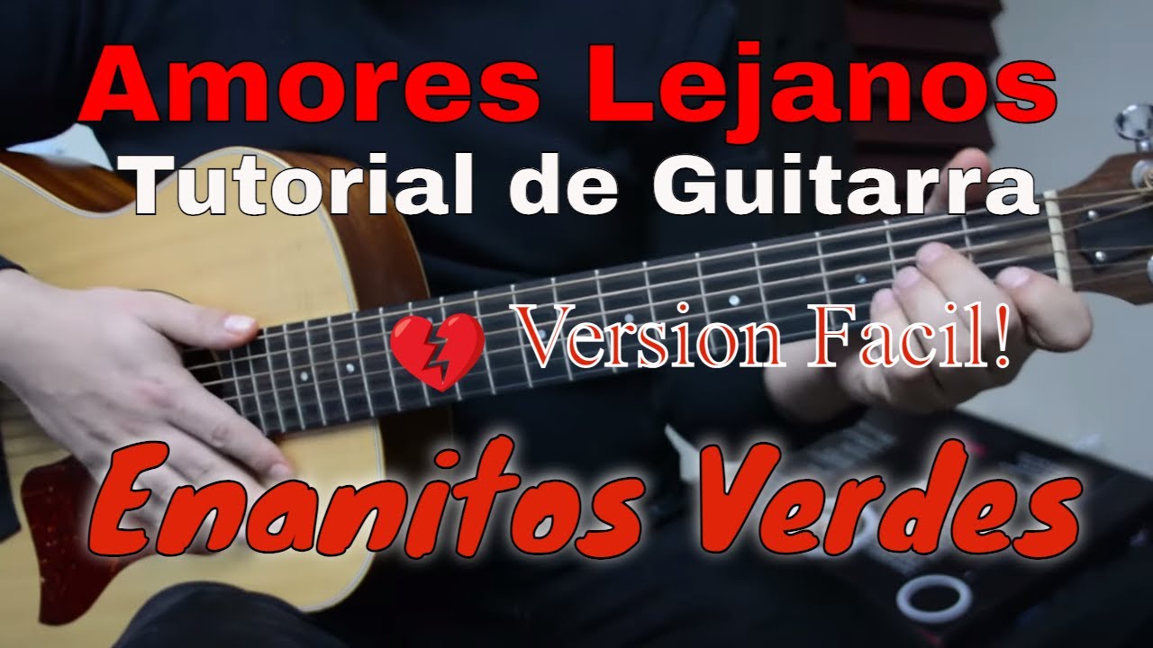 Amores Lejanos - El tutorial mas facil de guitarra - ENANITOS VERDES ...