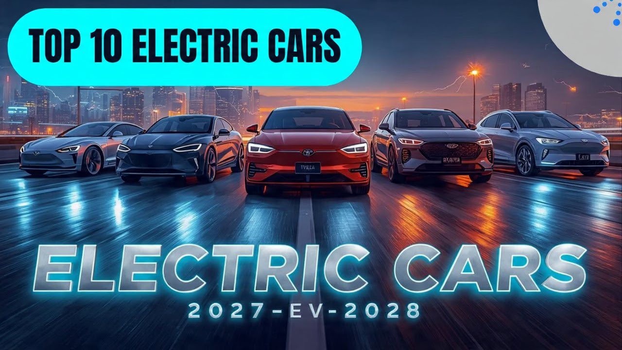 Top 10 Electric Cars Coming in 2027–2028 ⚡ The Future Is Here! - YouTube
