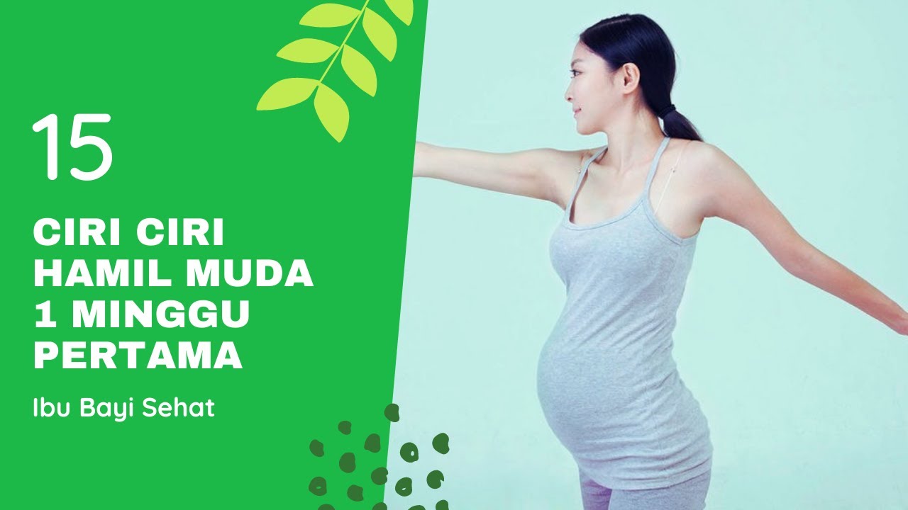 15 CIRI CIRI HAMIL MUDA 1 MINGGU PERTAMA - IBU BAYI SEHAT - YouTube