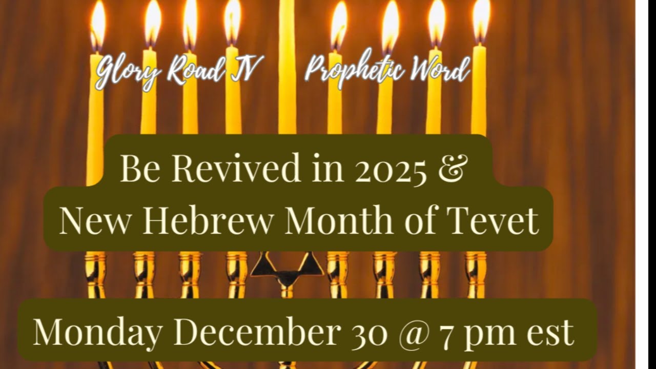 Glory Road TV Prophetic Word- Be Revived in 2025 & Hebrew month of ...