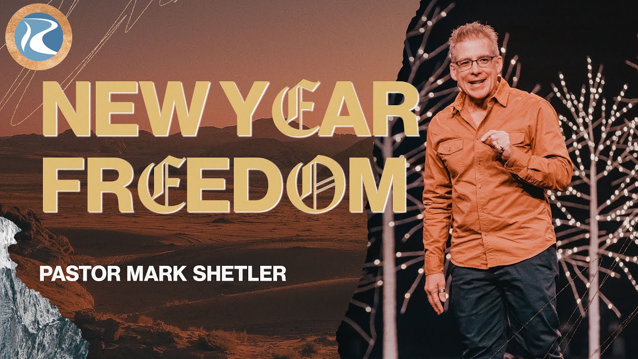 New Year Freedom | Pastor Mark Shetler | River City Christian - YouTube