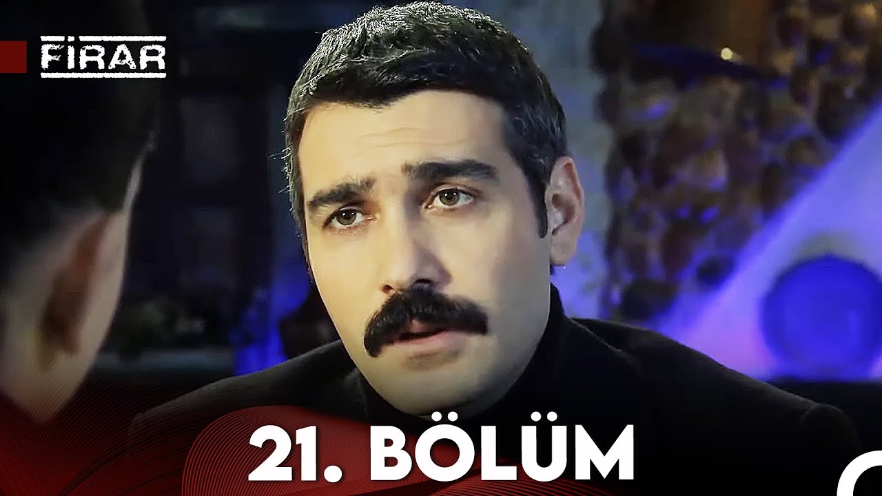 Firar 21. Bölüm - YouTube