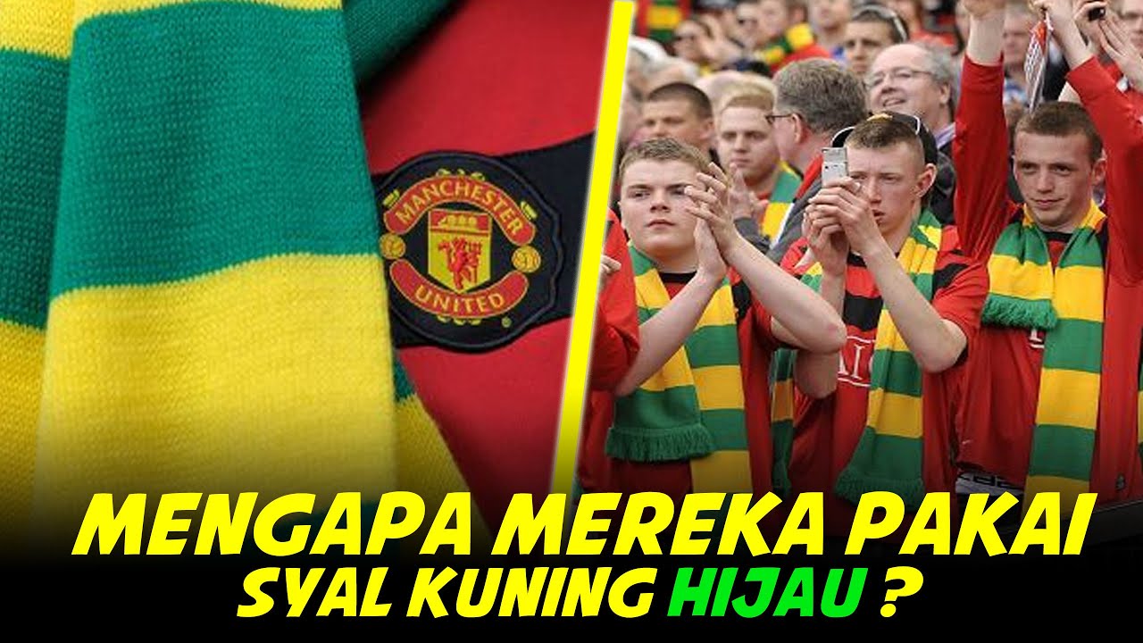 Mengapa Suporter Manchester United Sering Memakai Syal Berwarna Kuning ...