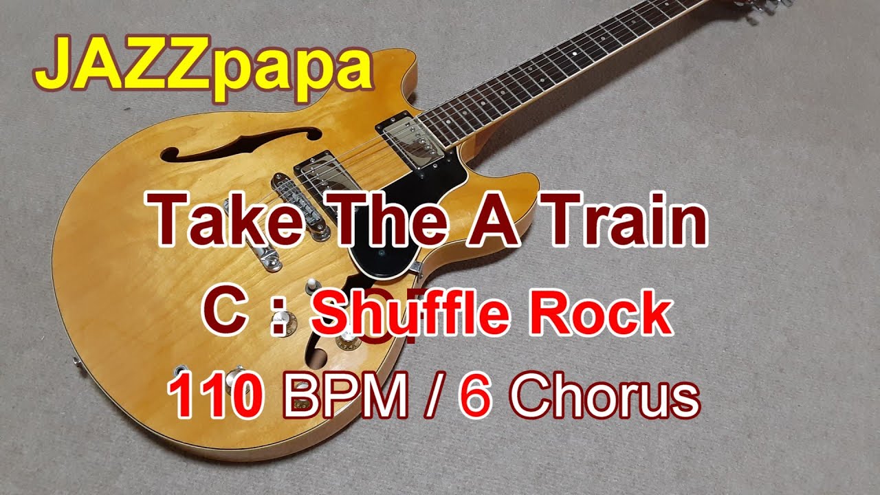 Take The A Train / Backing CMaj / Shuffle Rock /110 BPM / 6 Chorus / A ...