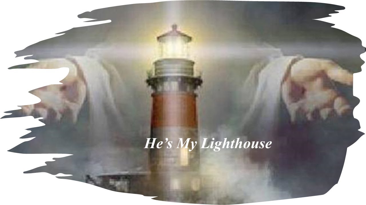 He's My Lighthouse - YouTube
