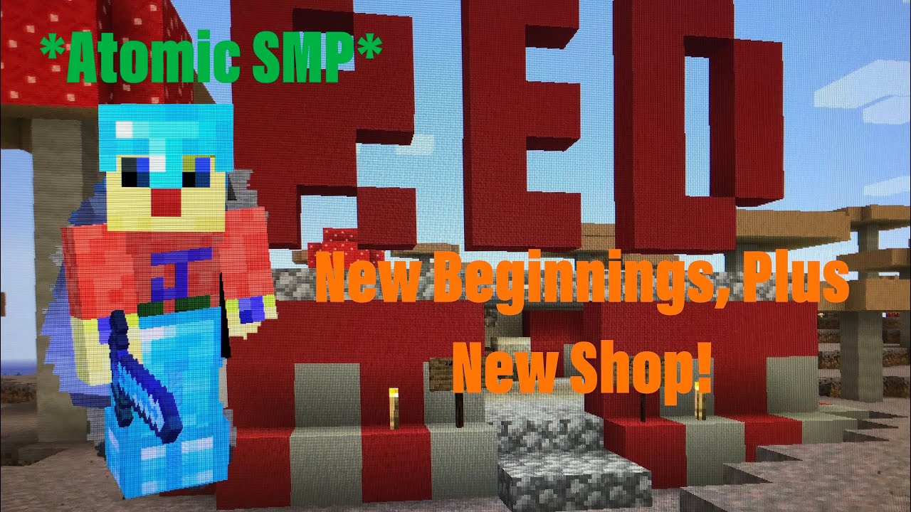 *Atomic SMP* season 1 ep. 1 New beginnings, plus new shop! - YouTube