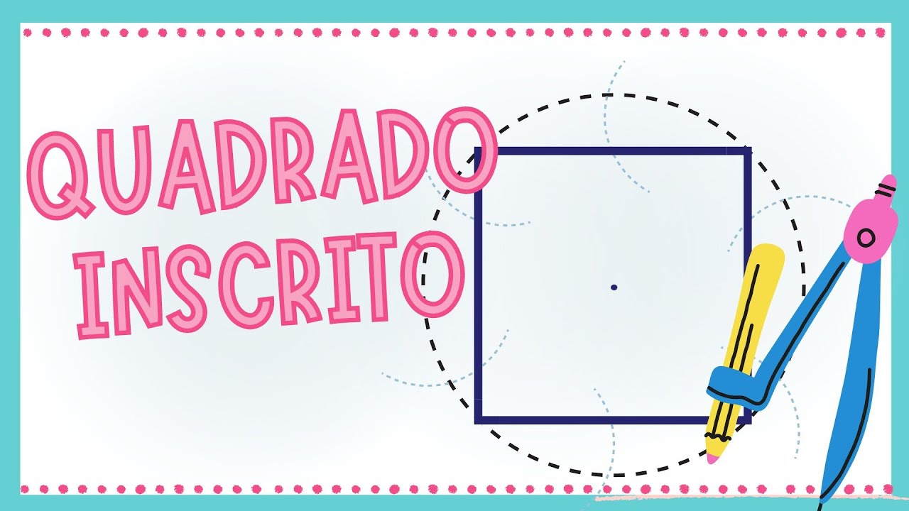 QUADRADO INSCRITO NA CIRCUNFERÊNCIA - Construção de Régua e Compasso ...