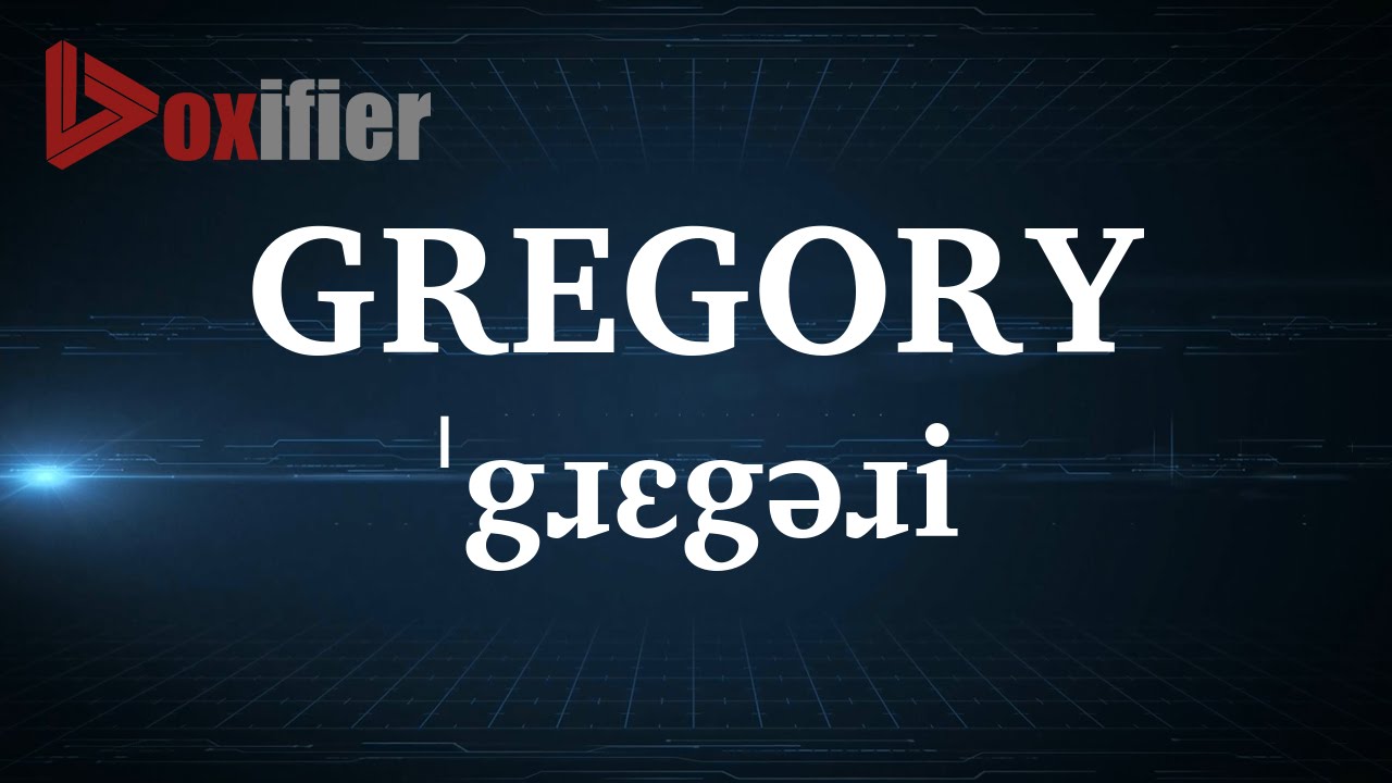 English Pronunciation of Gregory - Voxifier.com - YouTube