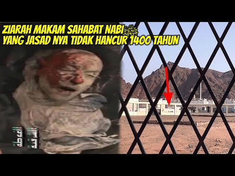 ZIARAH MAKAM SAHABAT NABI MUHAMMADﷺ YANG JASAD NYA TIDAK HANCUR