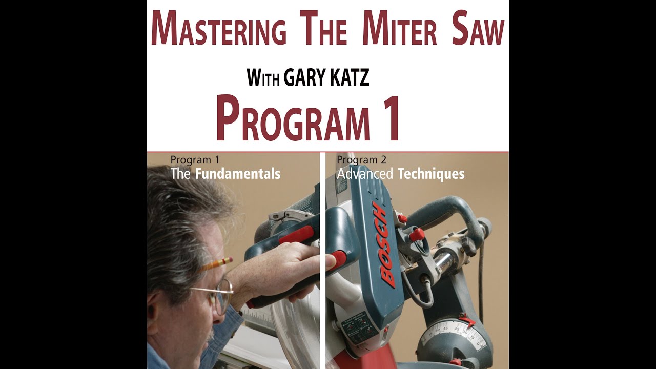 MASTERING THE MITER SAW: PROGRAM 1, FUNDAMENTALS, with Gary Katz - YouTube