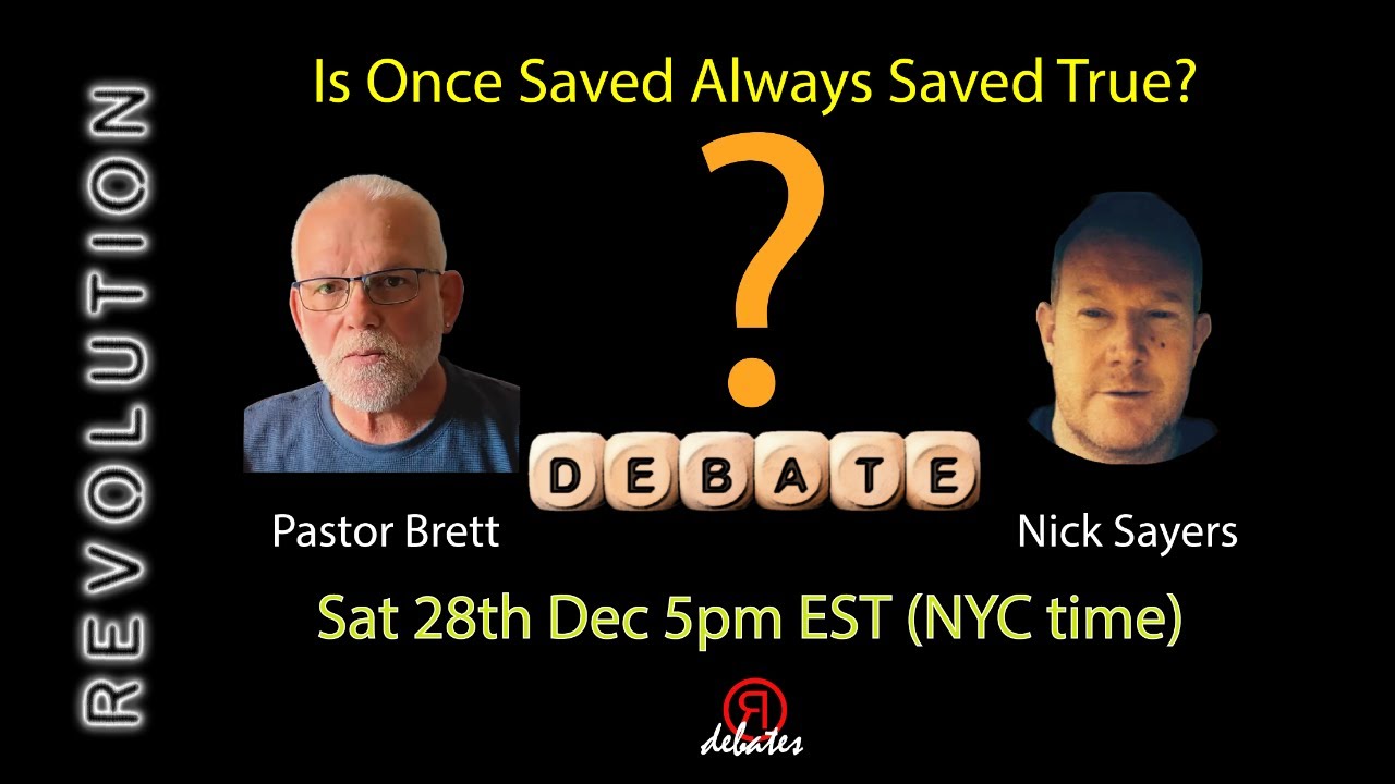 DEBATE | Is Once Saved Always Saved True? Pastor Brett vs Nick Sayers - YouTube