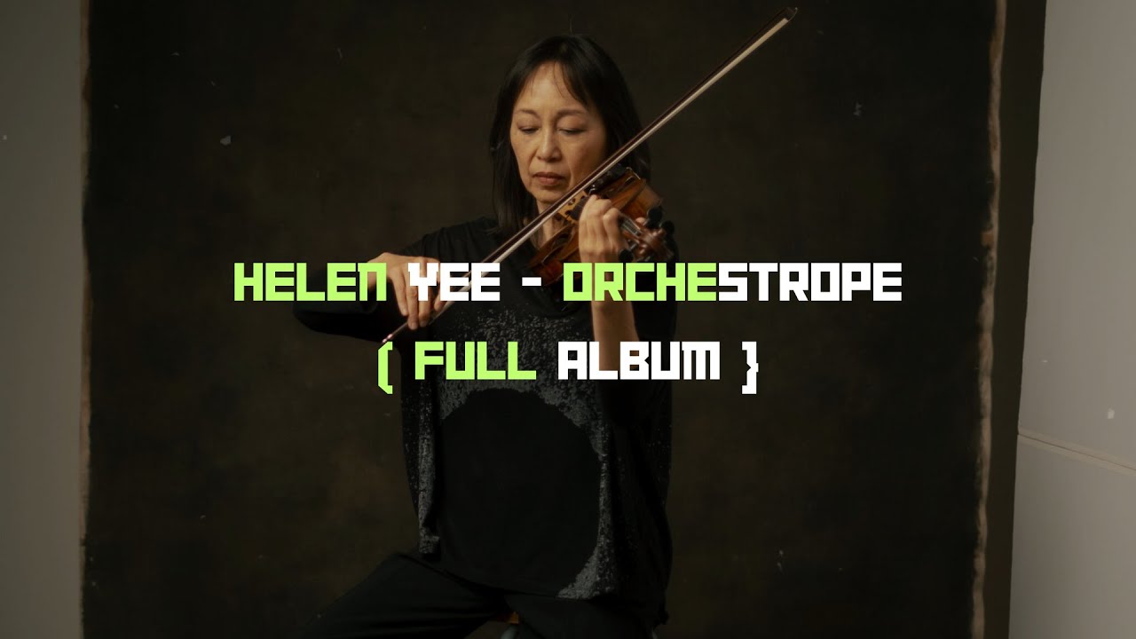 HELEN YEE - ORCHESTROPE [ Full Album ] - YouTube