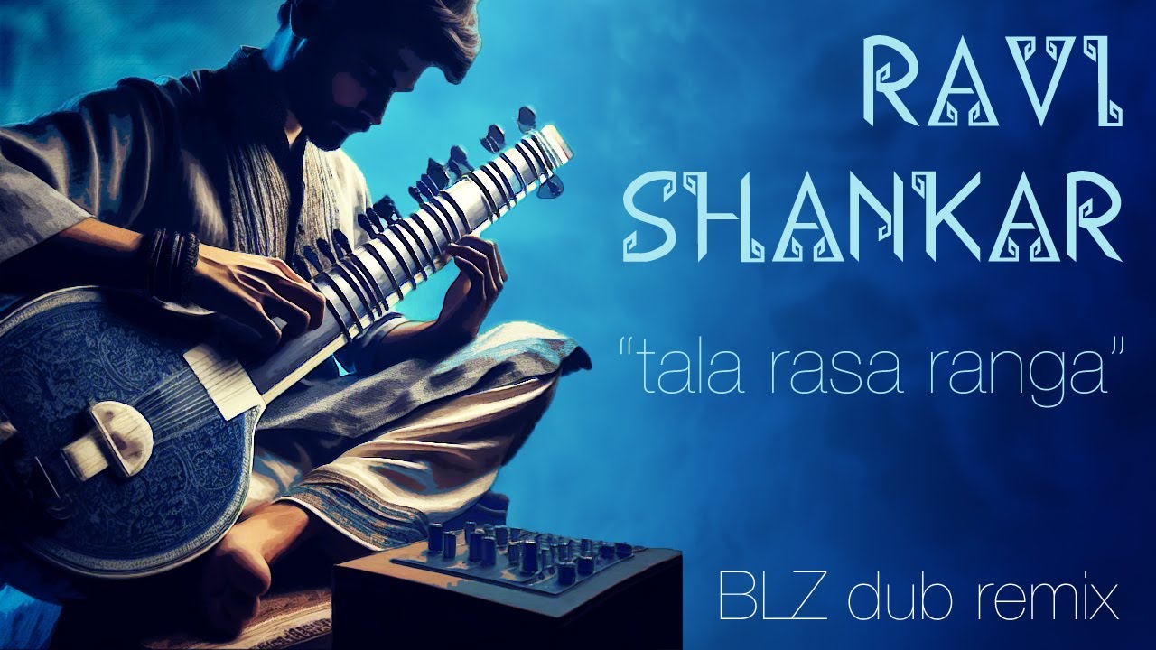 Ravi Shankar "Tala rasa ranga" BLZ dub remix - YouTube