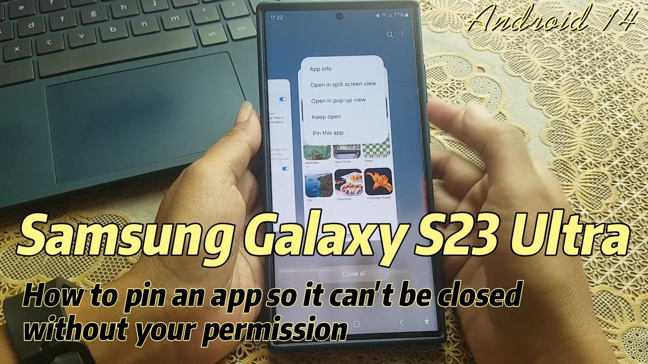 Samsung Galaxy S23 Ultra : How to pin an app so it can't be closed ...