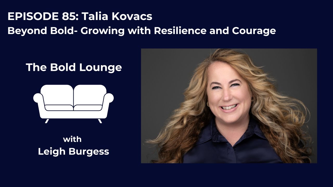 Episode #85 Talia Kovacs: Beyond Bold- Growing with Resilience and ...