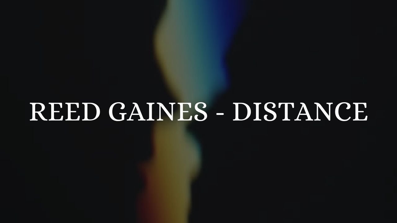 REED GAINES - DISTANCE (Lyric Video) - YouTube
