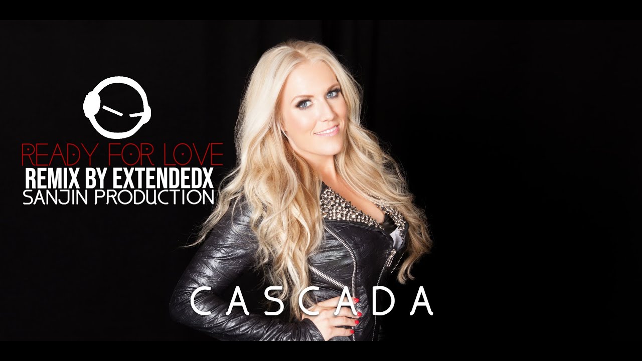 Cascada - Ready For Love (Remix by Extendedx) - YouTube