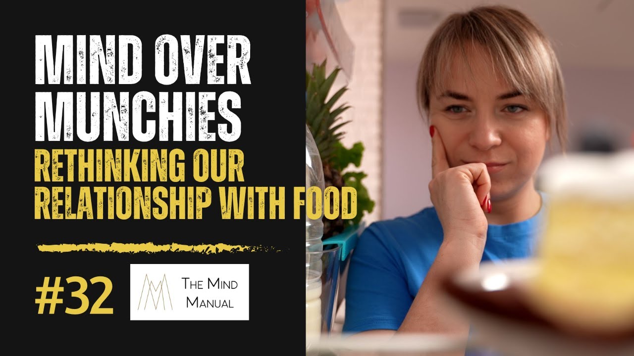 Episode 32 - Mind Over Munchies - Rethinking our Relationship with Food ...