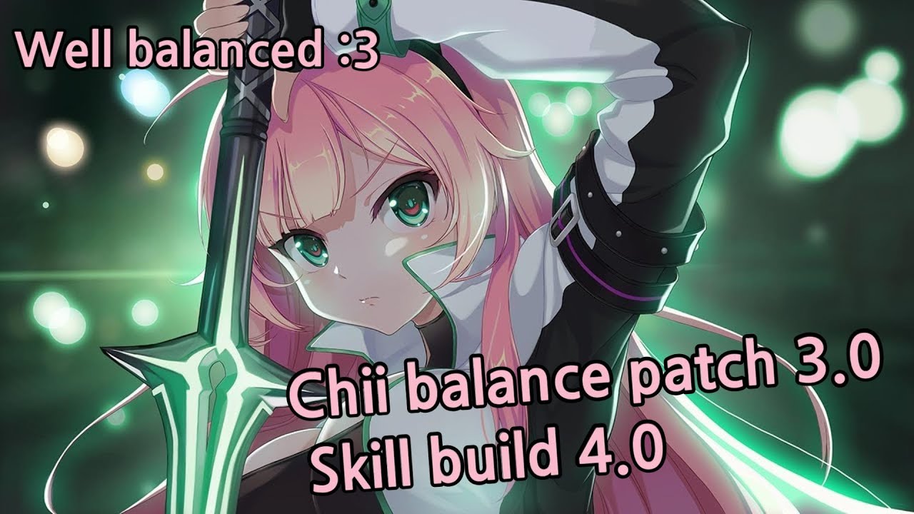 [Soulworker] Chii balance patch 3.0 / Skill build 4.0, チイのバランスパッチ 3.0 ...