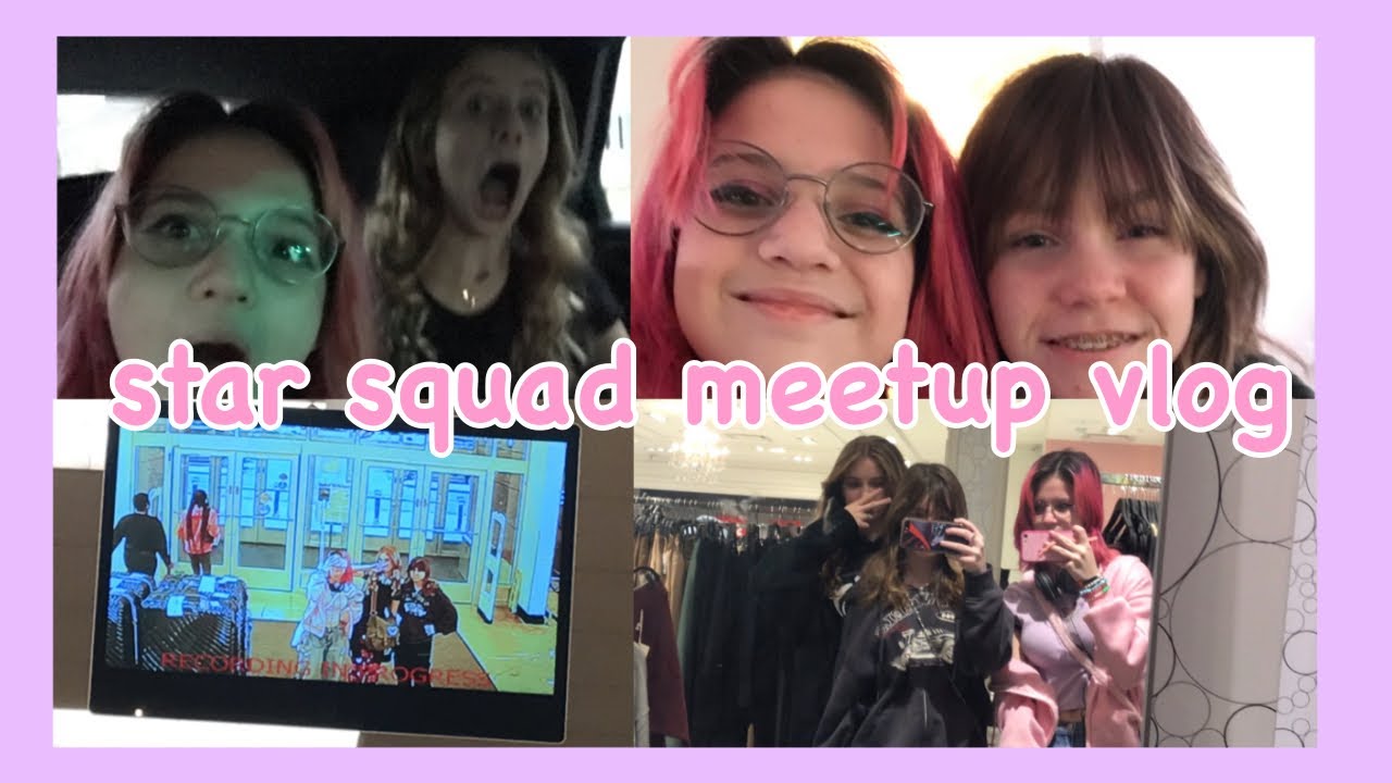 star squad meetup vlog !!! - YouTube