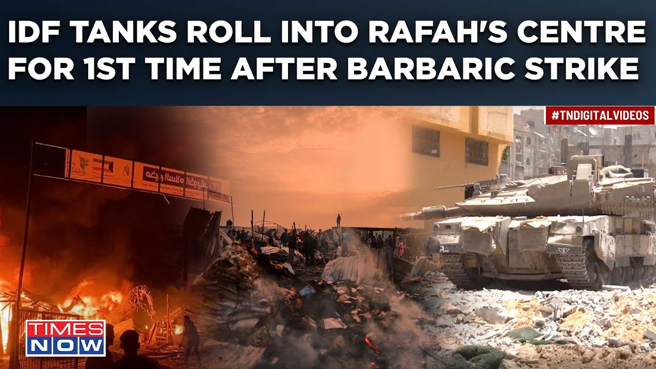 IDF Tanks Roll Into Rafah's Centre For 1st Time After Barbaric Camp ...