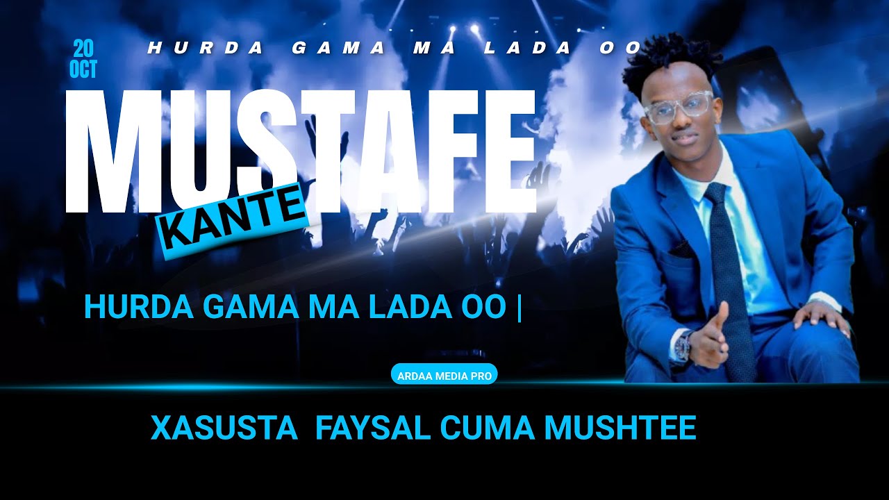 MUSTAFE KANTE XASUUSTI FEYSAL COMAR MUSHTEEG 2025 - YouTube