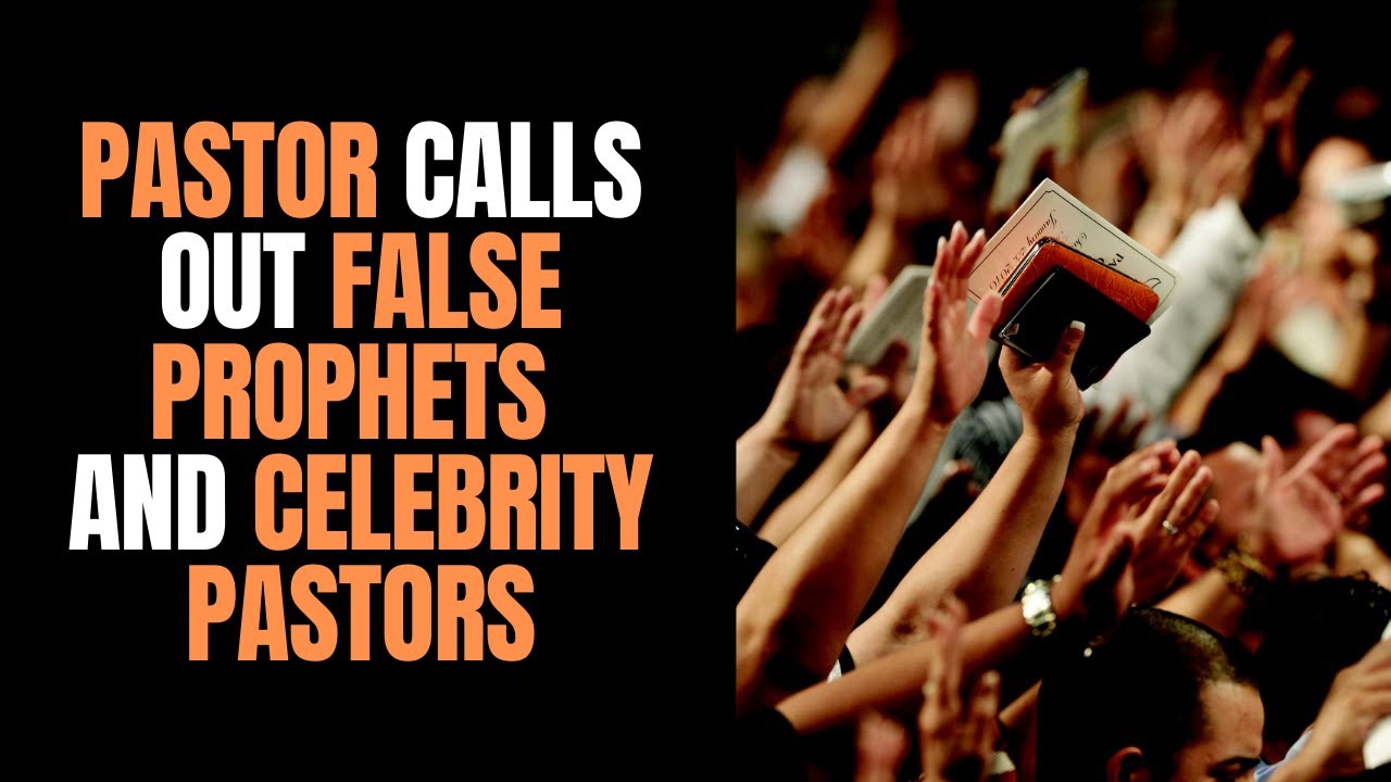 Pastor Calls Out False Prophets and Celebrity Pastors - YouTube