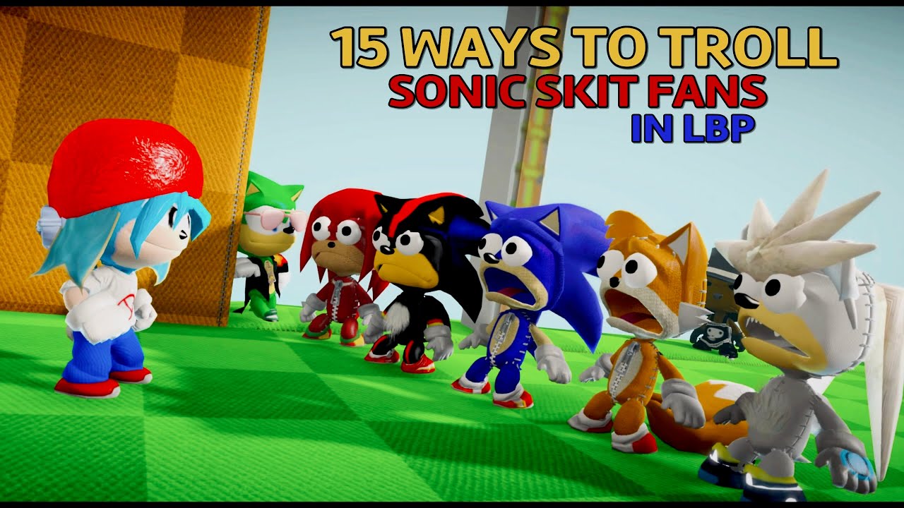 15 WAYS TO TROLL SONIC SKIT FANS IN LBP - YouTube