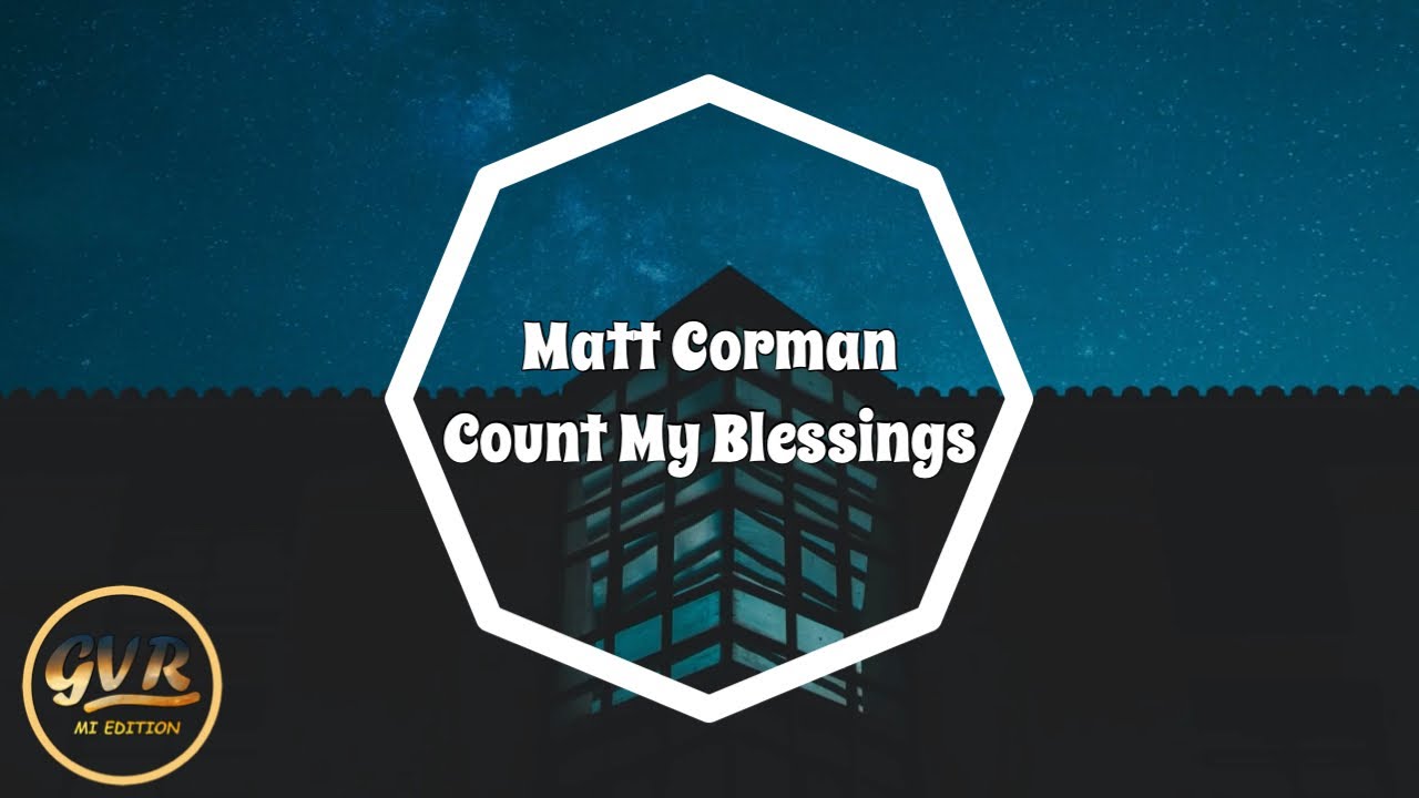 Matt Corman - Count My Blessings - YouTube Music